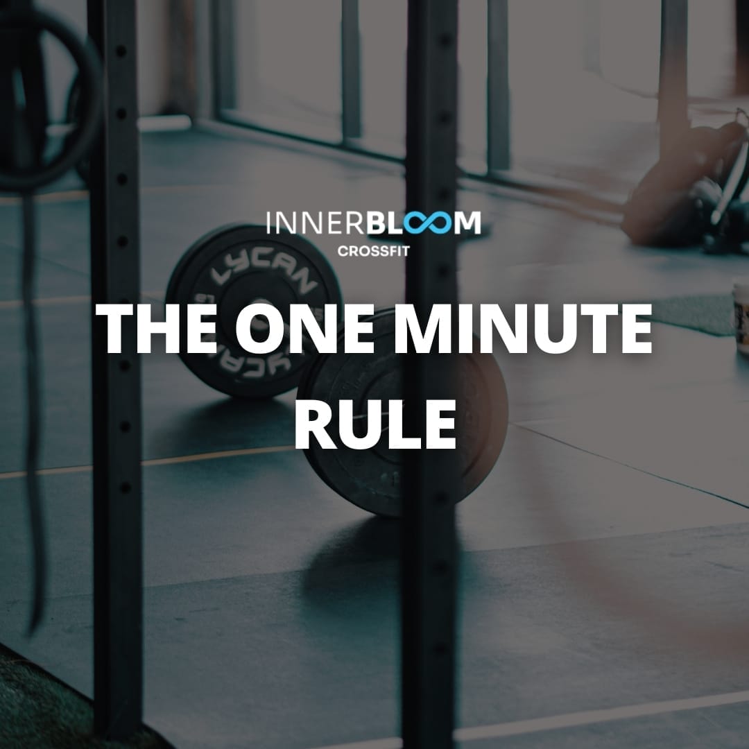 The One Minute Rule That’ll Change Your Day - Innerbloom CrossFit